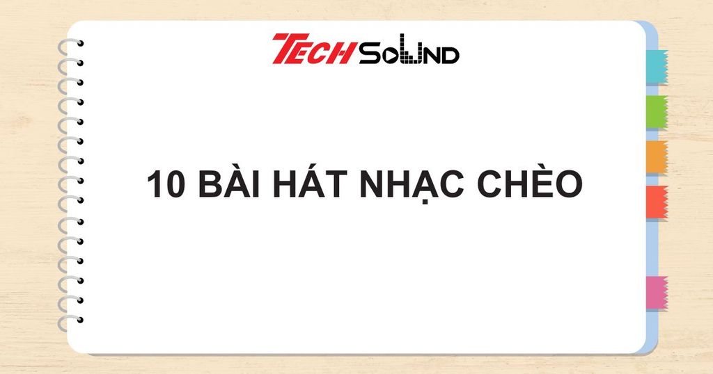 10 bài hát hát nhạc chèo ai nghe cũng thích