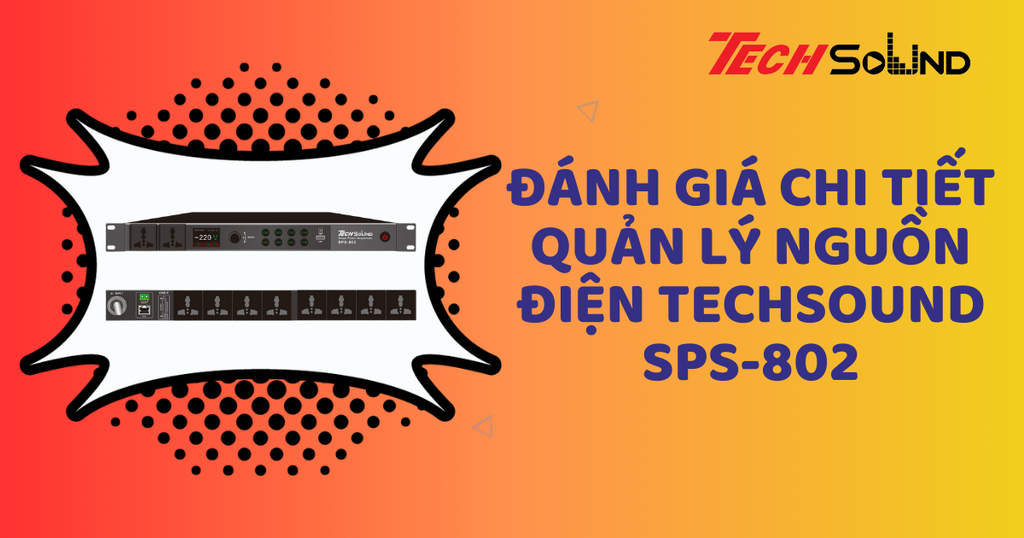 Đánh giá chi tiết quản lý nguồn điện Techsound SPS-802