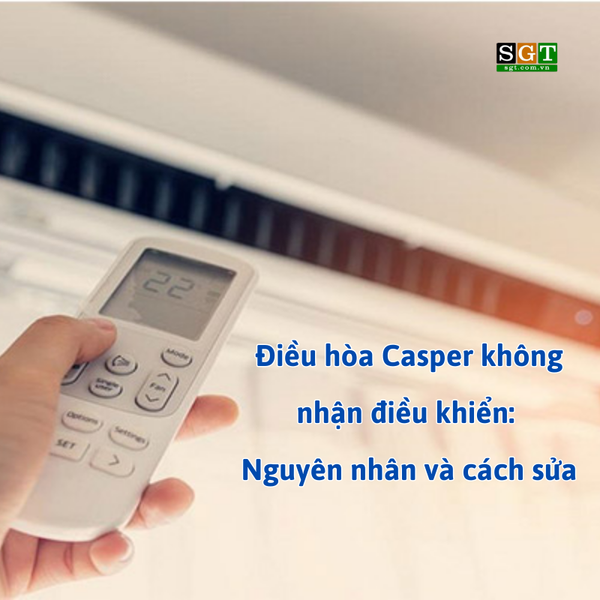 Điều hòa Casper không nhận điều khiển: Nguyên nhân và cách sửa