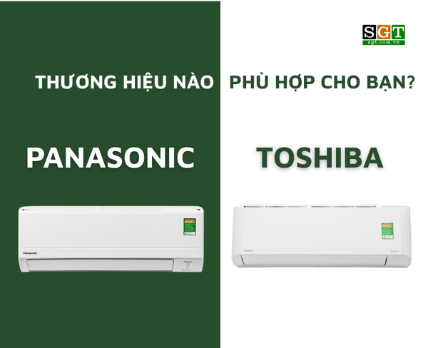 So sánh máy lạnh Toshiba và Panasonic: Thương hiệu nào phù hợp với bạn