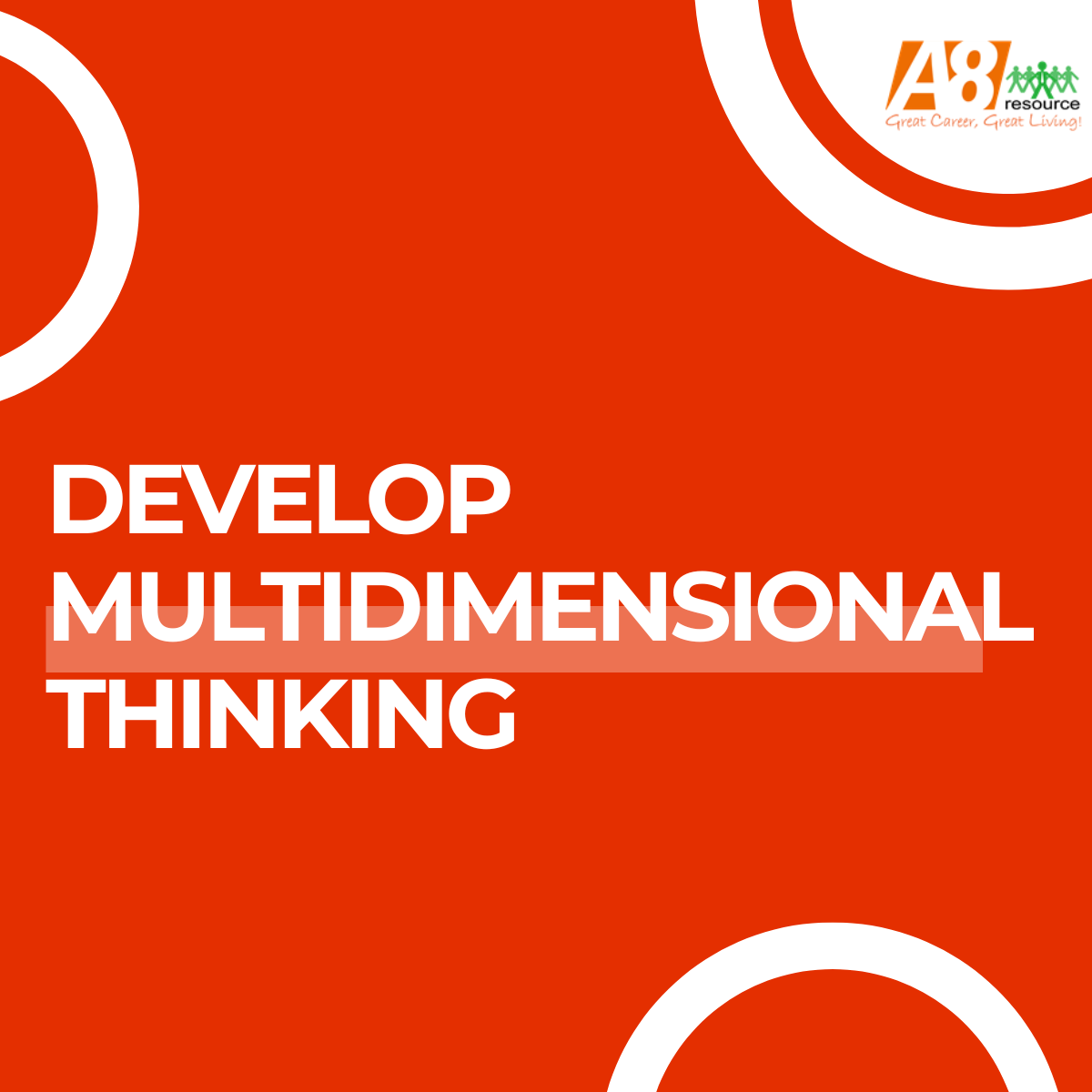 DEVELOP MULTIDIMENSIONAL THINKING – A8 Resource Co., Ltd