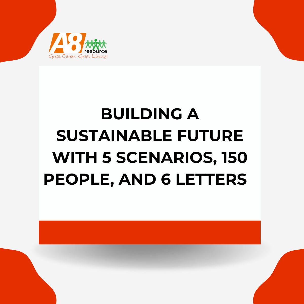 BUILDING A SUSTAINABLE FUTURE WITH 5 SCENARIOS, 150 PEOPLE, AND 6 LETT ...