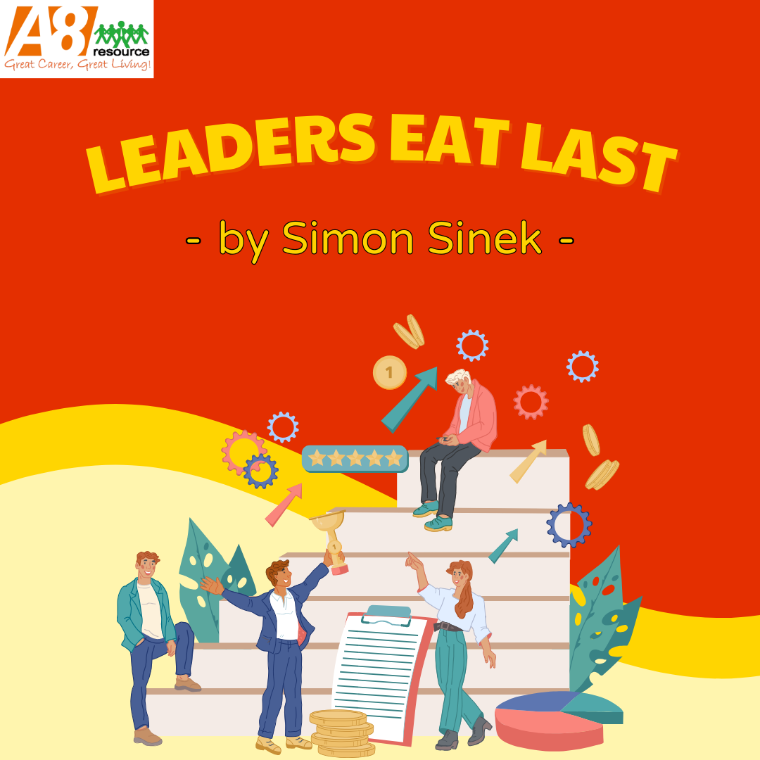 “LEADERS EAT LAST” BY SIMON SINEK – A8 Resource Co., Ltd