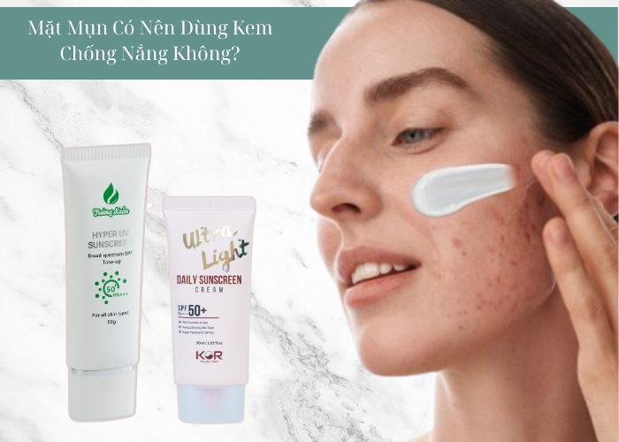 Giải đáp| Mặt Mụn Có Nên Dùng Kem Chống Nắng Không? – Newway - Thương ...