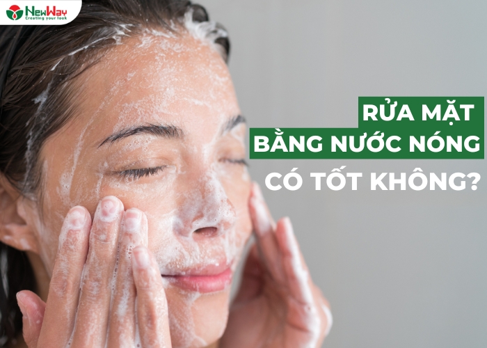 Rửa mặt bằng nước nóng có tốt không? Lợi ích & Cách làm! – Newway ...