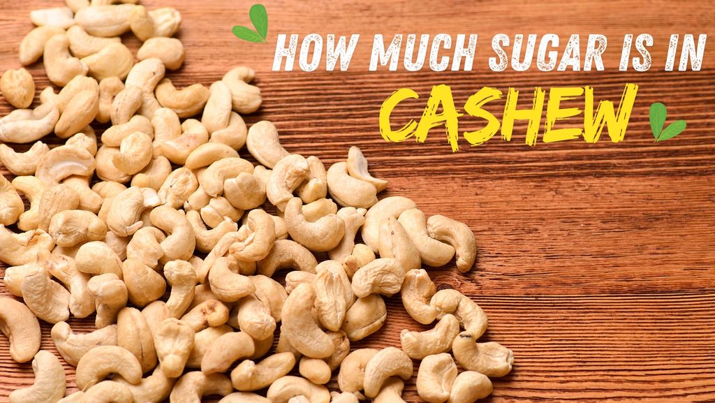 How Much Sugar Is in Cashews? A comprehensive answer – OTIS BÌNH PHƯỚC