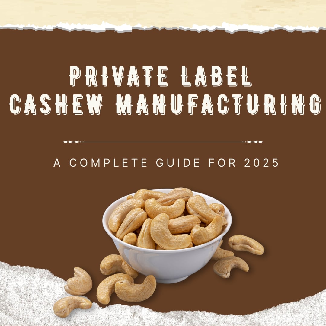 Private Label Cashew Manufacturing – A Complete Guide for 2025 – OTIS ...