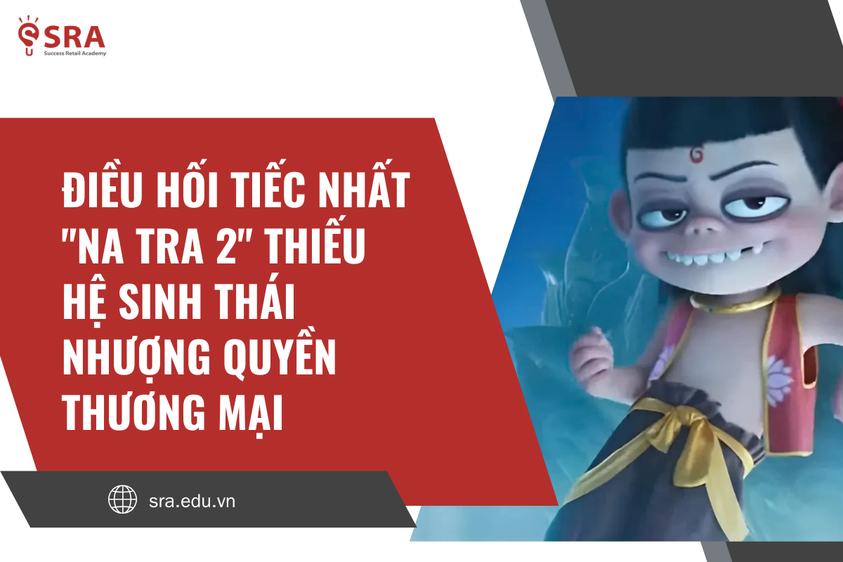 Điều hối tiếc nhất "Na Tra 2" thiếu hệ sinh thái nhượng quyền – SRA ...