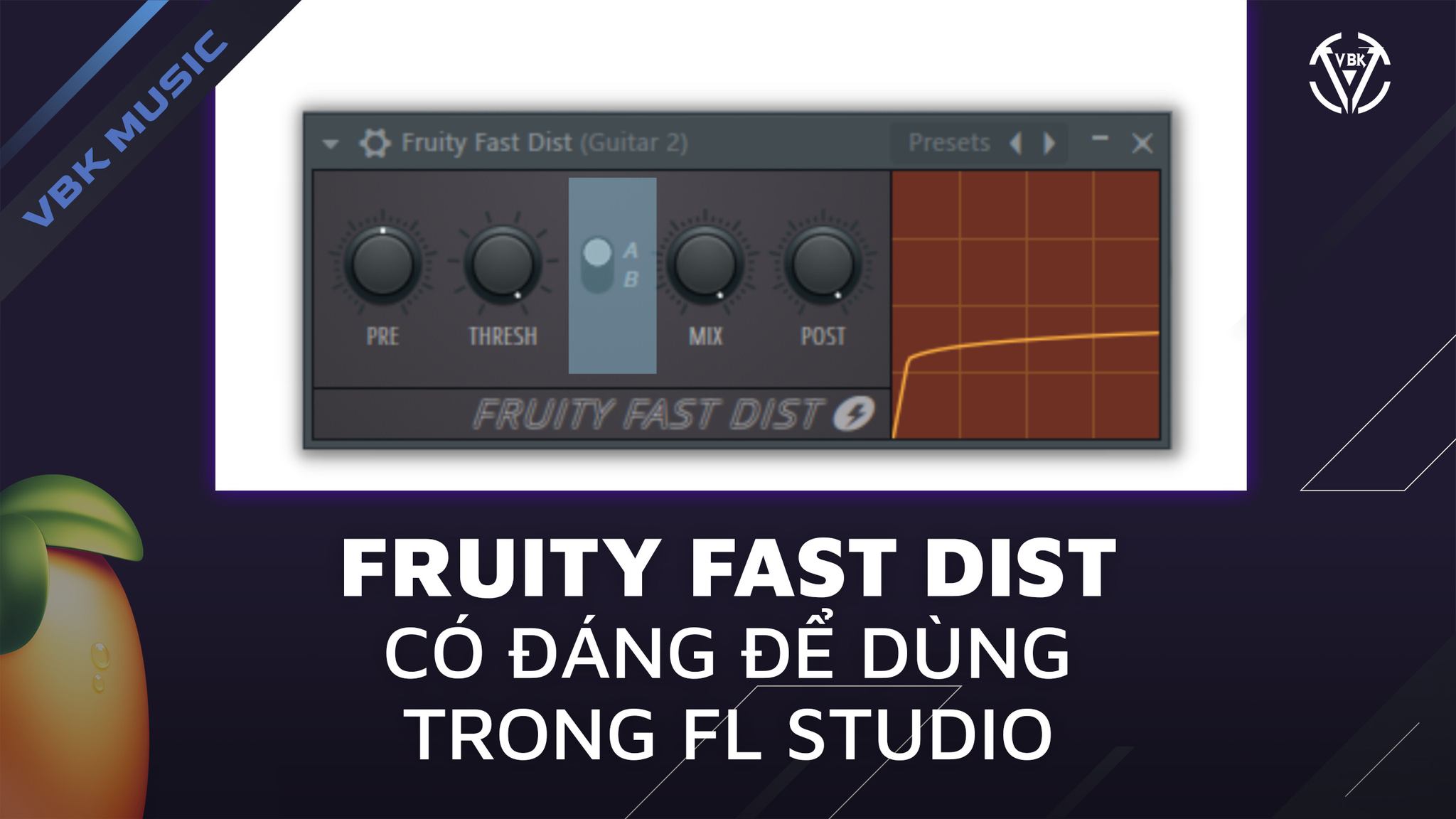 FRUITY FAST DIST CÓ ĐÁNG ĐỂ DÙNG TRONG FL STUDIO ? – vbkmusic