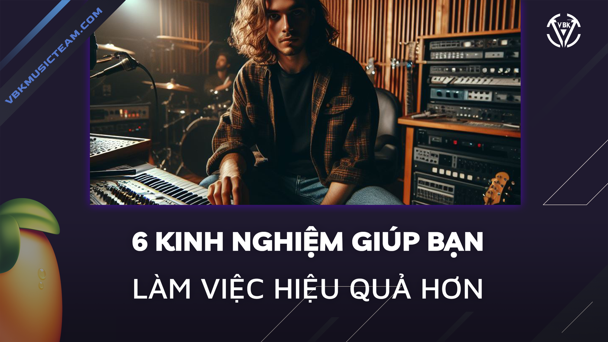 6 Kinh Nghiệm Của Mình Để Làm Việc Hiệu Quả Hơn – vbkmusic