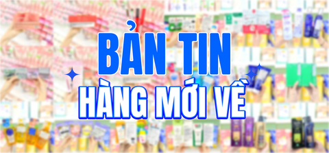 BẢN TIN HÀNG MỚI VỀ 07-2025 – annguy.beauty