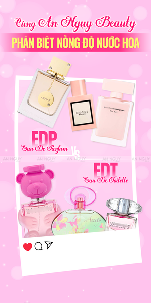 CÙNG AN NGỤY BEAUTY PHÂN BIỆT NỒNG ĐỘ NƯỚC HOA – annguy.beauty