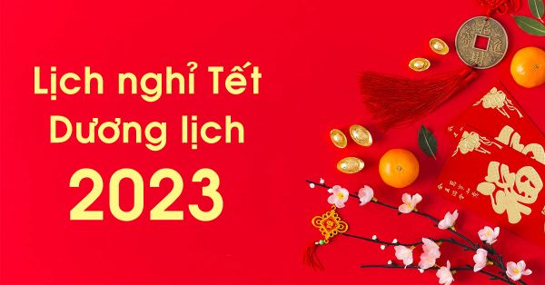 LỊCH NGHỈ TẾT DƯƠNG LỊCH 2023