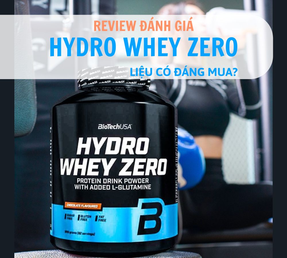 Đánh giá Hydro Whey Zero BiotechUSA liệu có đáng mua?