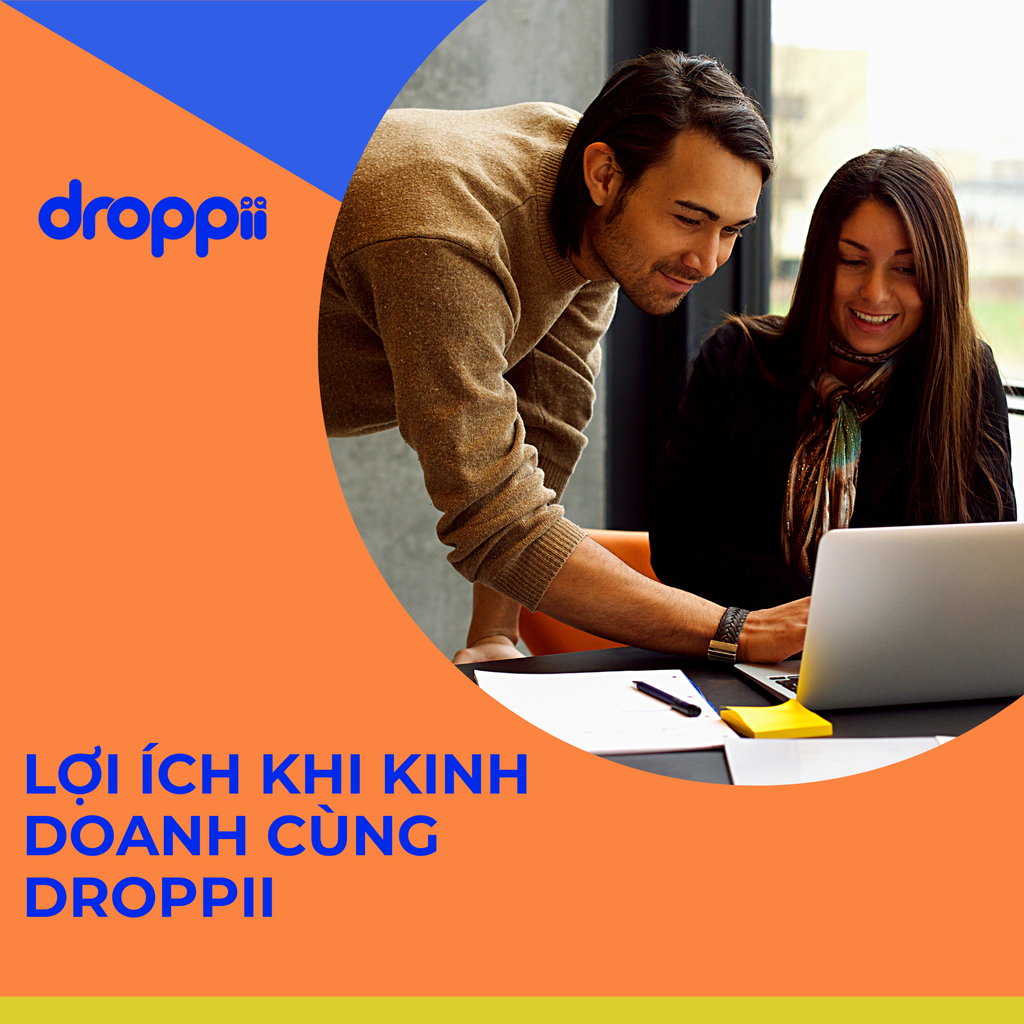 9 LỢI ÍCH KHI THAM GIA KINH DOANH VỚI DROPPII – Siêu Thị Hàng Chính Hãng