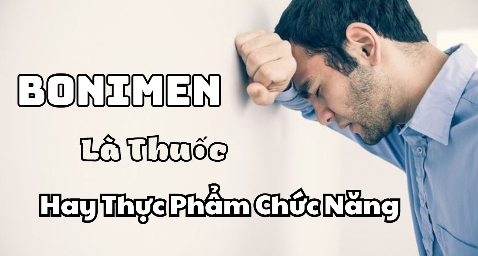 Bật Mí - Bonimen Là Thuốc Hay Thực Phẩm Chức Năng
