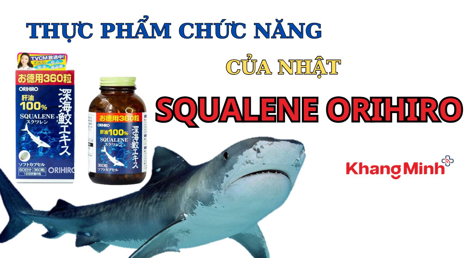 SQUALENE ORIHIRO - Thực Phẩm Chức Năng Vi Cá Mập Nhật