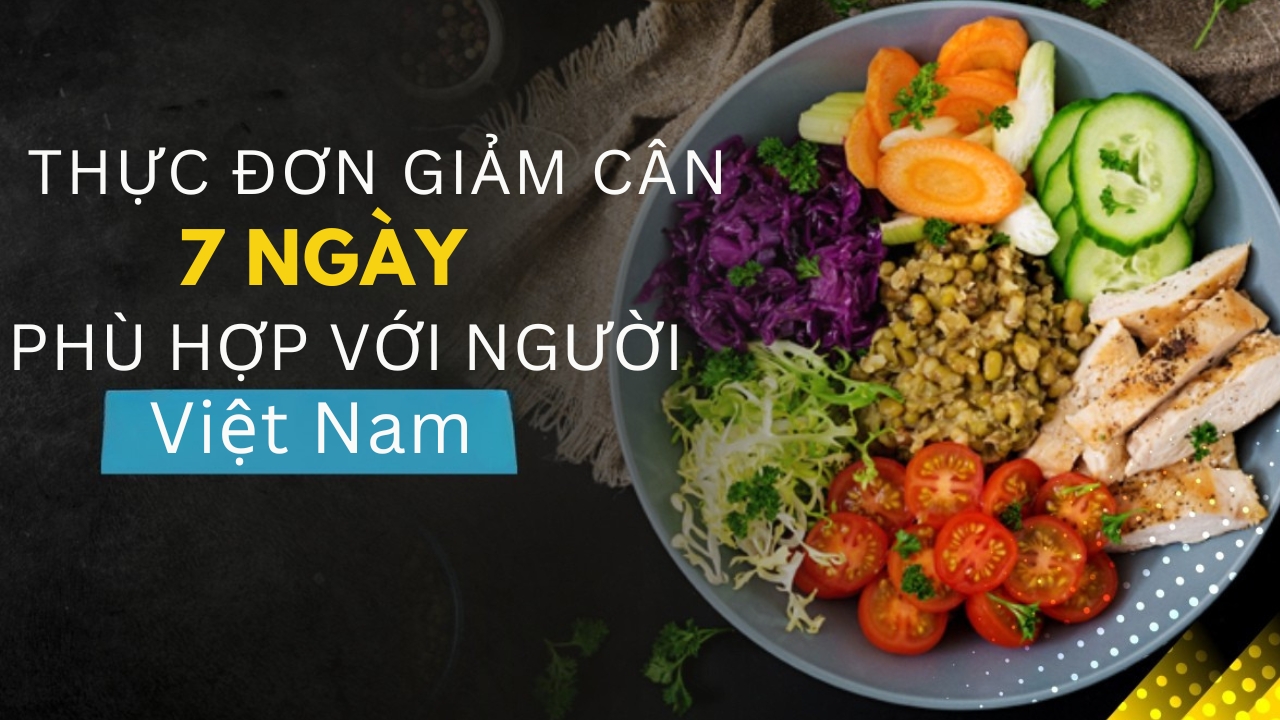 Thực đơn giảm cân 7 ngày phù hợp với người Việt Nam – Phạm Gia
