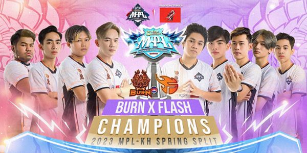 BURN x FLASH: WE ARE THE CHAMPION 🏆 MPL- KH SPRING SLIPT 2023