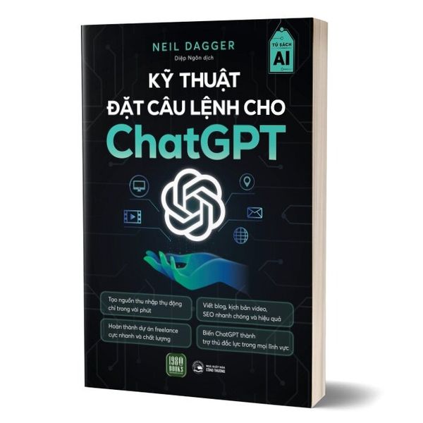 Kỹ Thuật Đặt Câu Lệnh Cho Chat Gpt - Neil Dagger – Bến Nghé Books