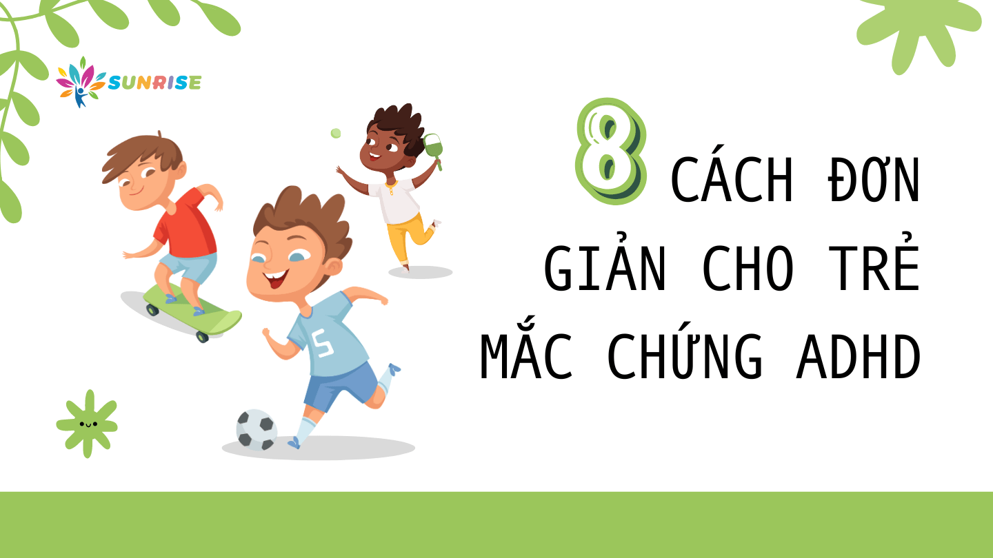 8 cách đơn giản cho trẻ mắc chứng ADHD – VIỆN TÂM LÝ HỌC ĐƯỜNG