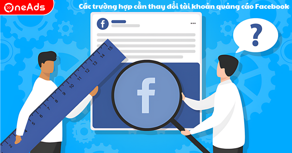 Cách Thay Đổi Tài Khoản Quảng Cáo Facebook Đơn Giản