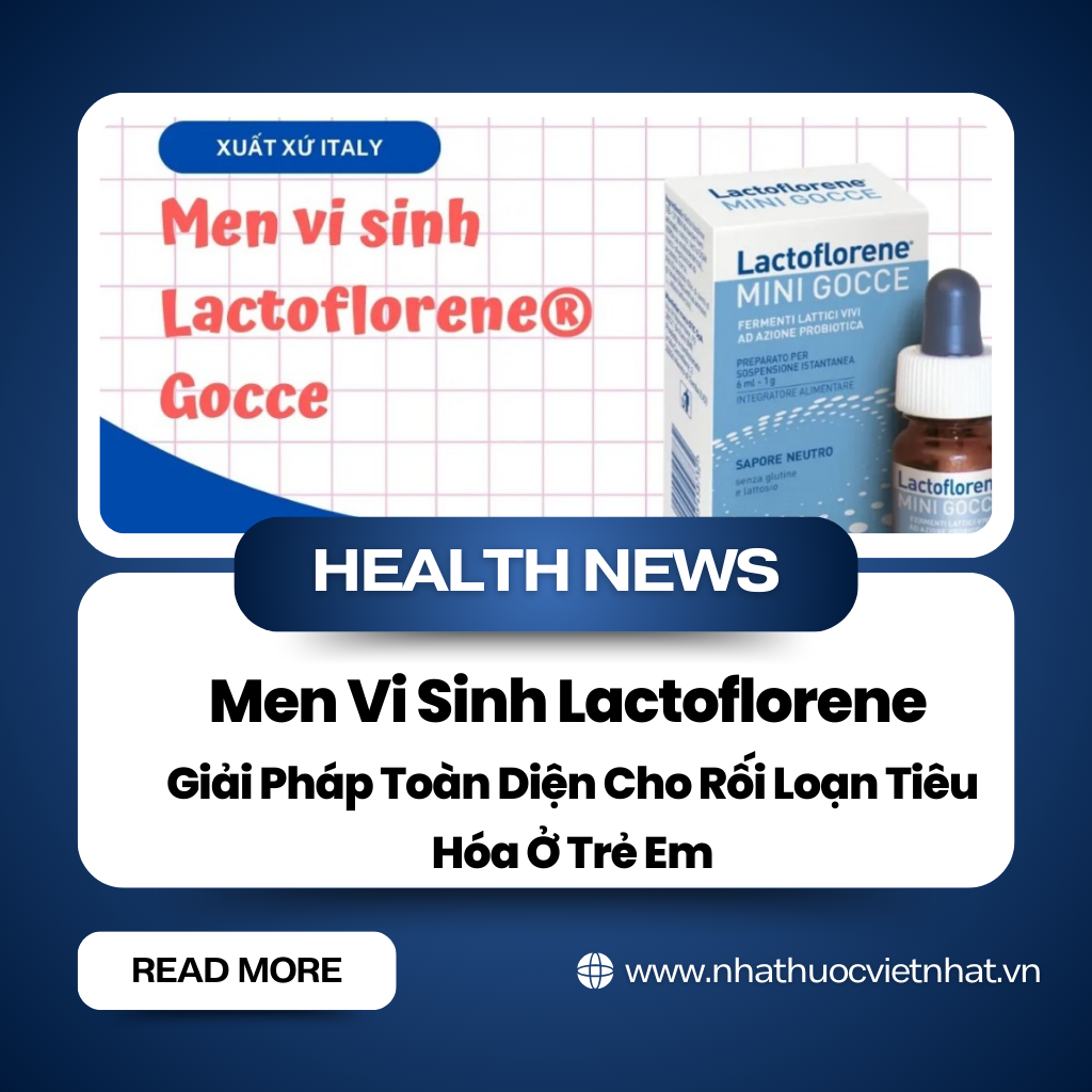 Men Lactoflorene: Giải Pháp Toàn Diện Cho Rối Loạn Tiêu Hóa Ở Trẻ Em