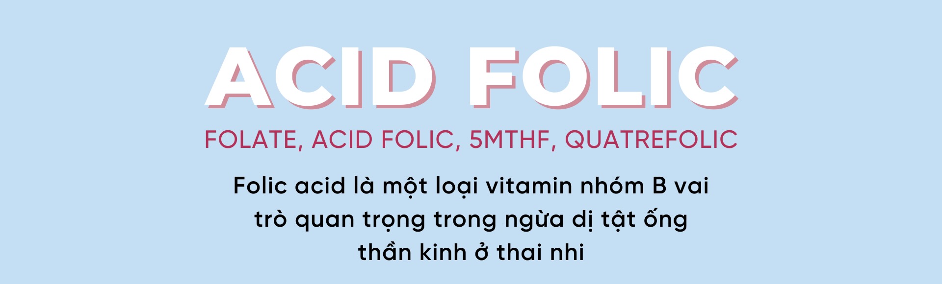 Bổ sung acid folic, folate hay Quatrefolic (5-MTHF)