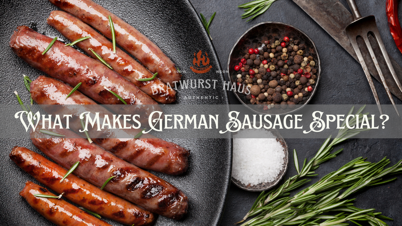 What Makes German Sausage Special? – Bratwurst Haus
