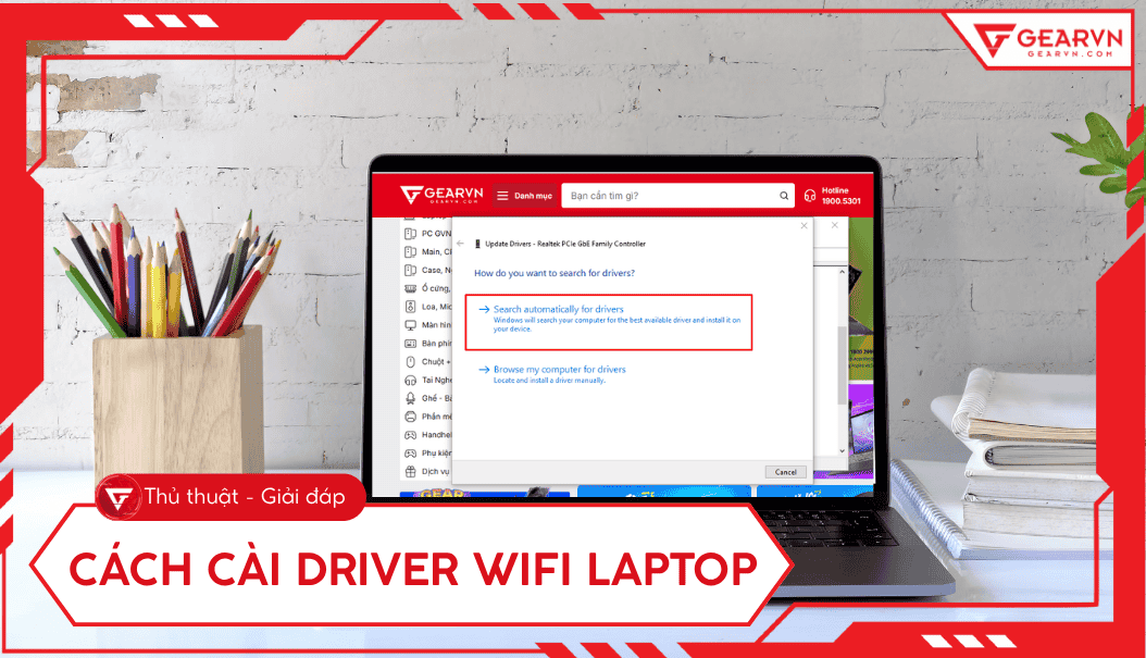 Cách cài driver WiFi Win 10/11: Tải, cài đặt, sửa lỗi nhanh – GEARVN.COM