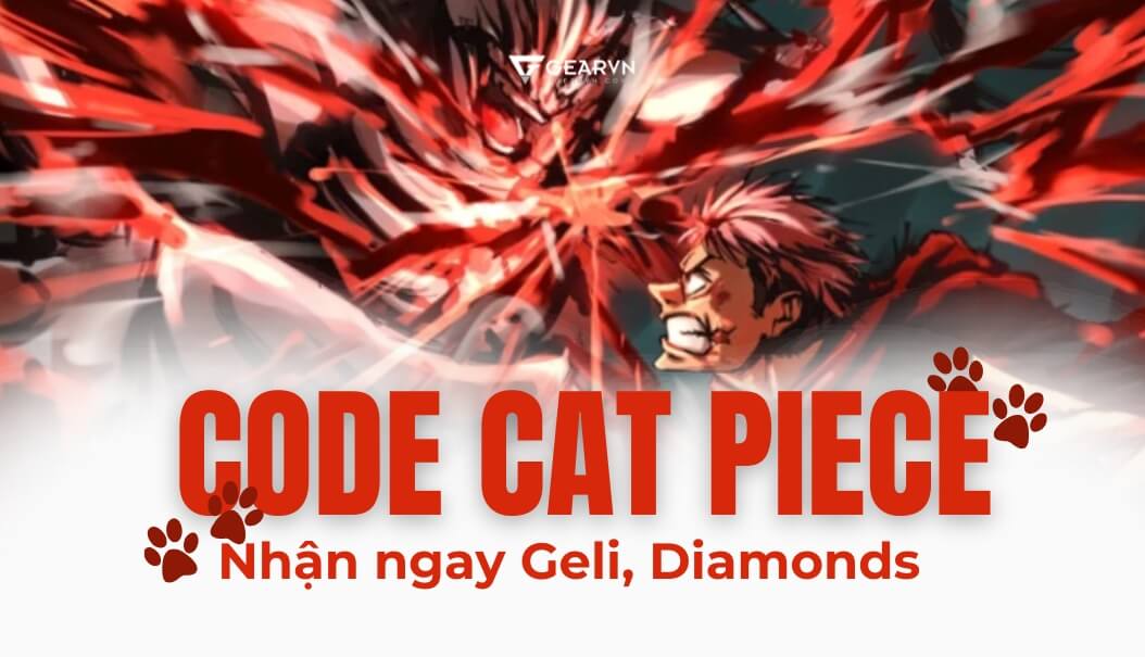 Full code Cat Piece mới cập nhật 2026 nhận ngay Geli, Diamonds – GEARVN.COM