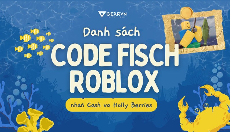 Danh sách code Fisch Roblox mới nhất 2025 và cách sử dụng – GEARVN.COM