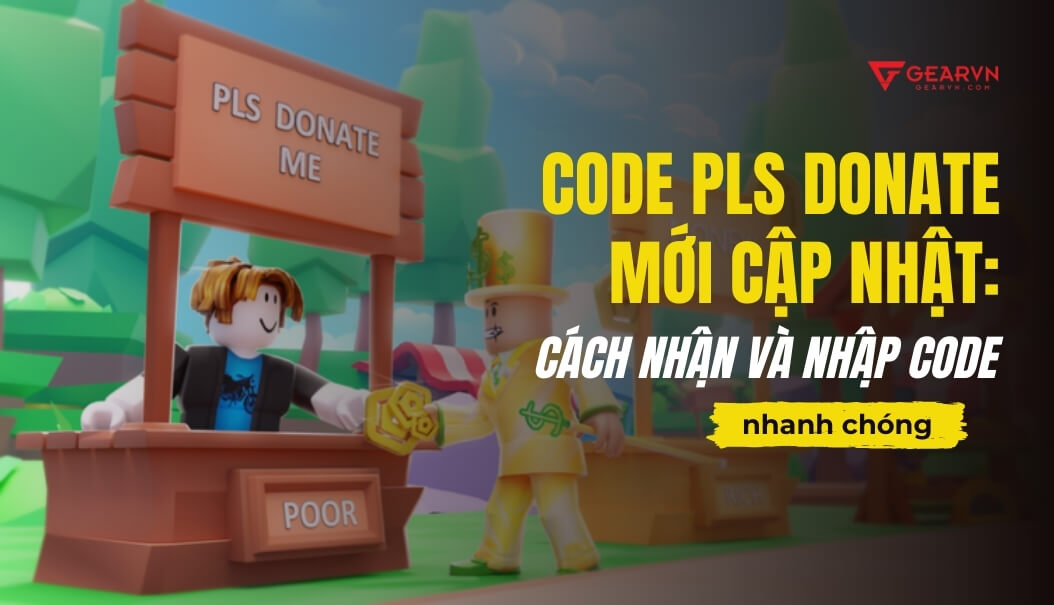 Full code Pls Donate mới cập nhật 2026 và nhập code chi tiết – GEARVN.COM