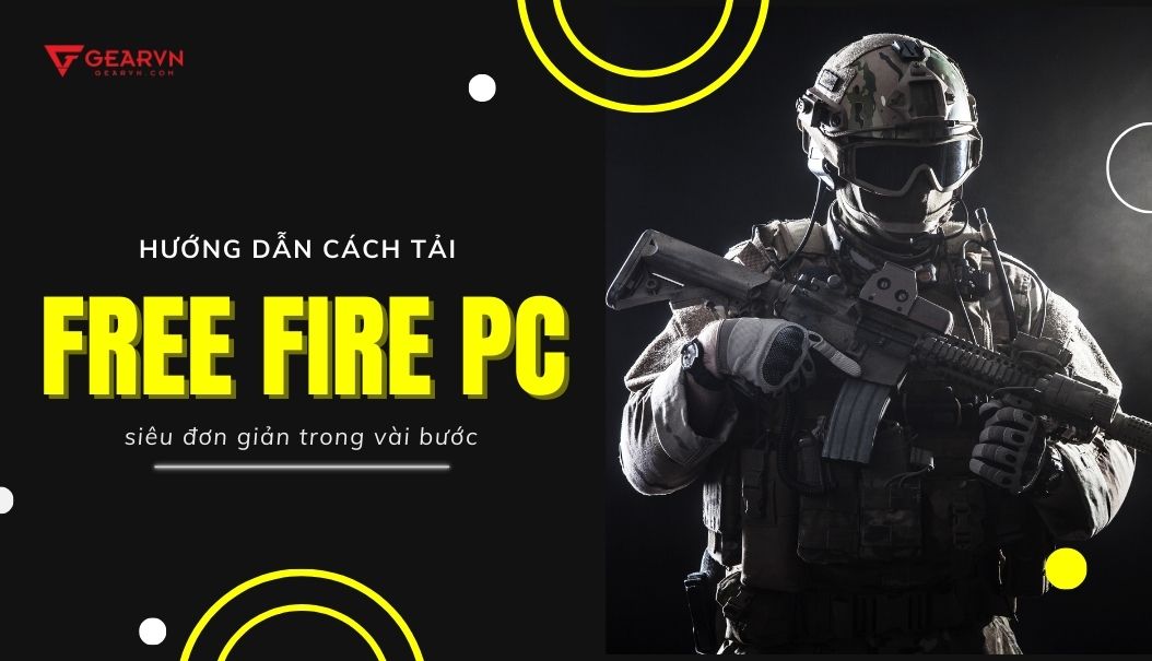 Hướng dẫn cách tải Free Fire PC và chơi trên máy tính – GEARVN.COM