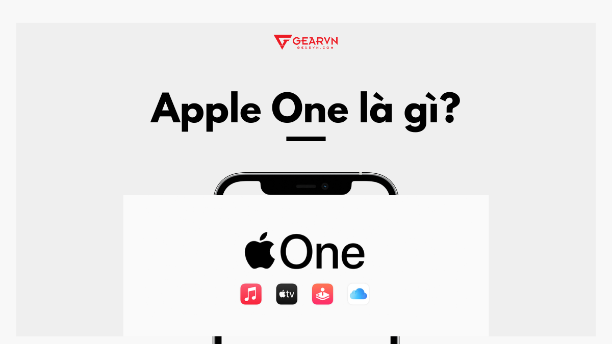 Apple One là gì? Có nên sử dụng Apple One? – GEARVN.COM