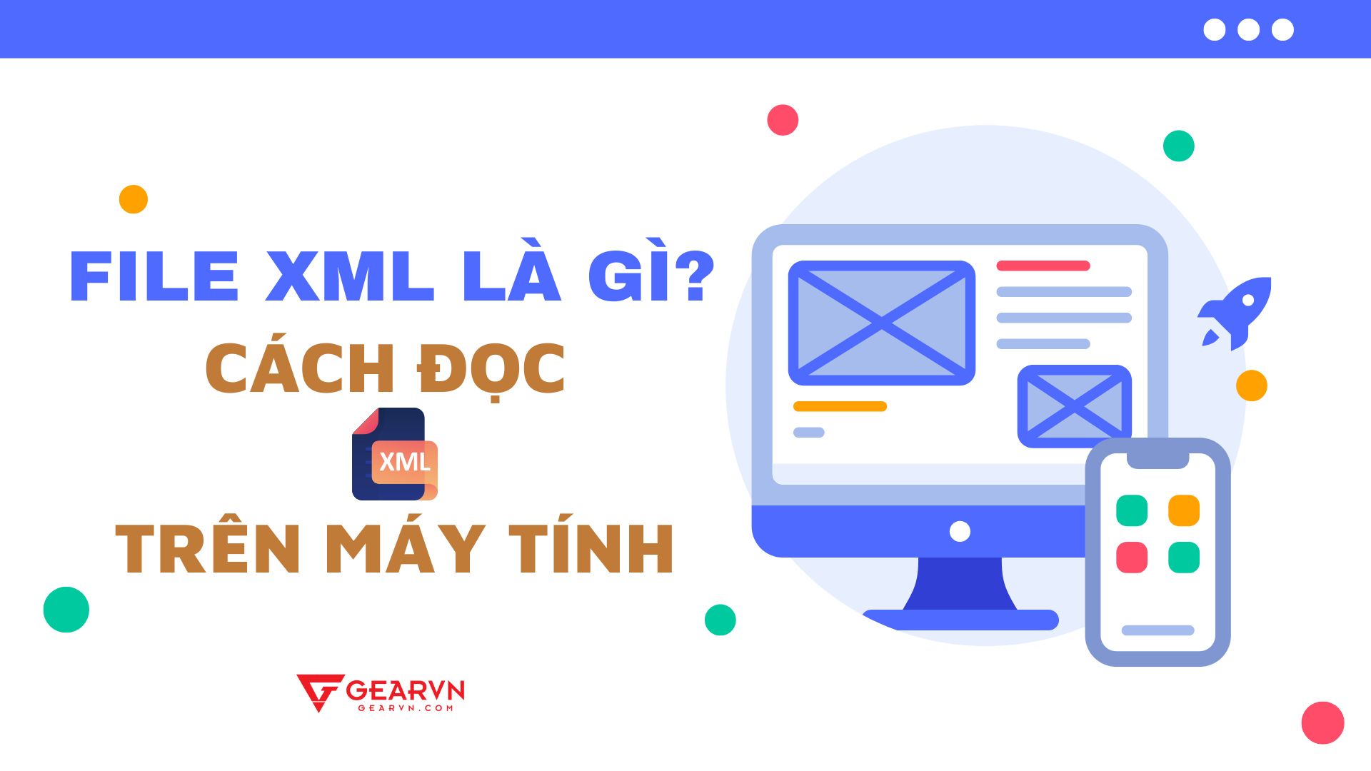 Hướng dẫn đọc file XML cực đơn giản trên máy tính – GEARVN.COM