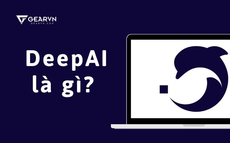 DeepAI là gì? Hướng dẫn tải và sử dụng ứng dụng – GEARVN.COM