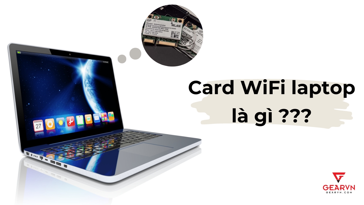 Những điều bạn cần biết về card WiFi laptop – GEARVN.COM