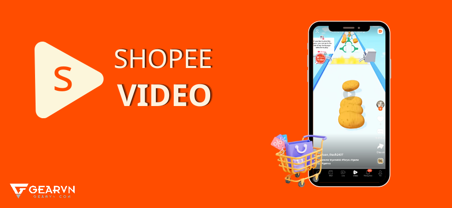 Vị thế TikTok đang bị đe dọa bởi Shopee Video? – GEARVN.COM