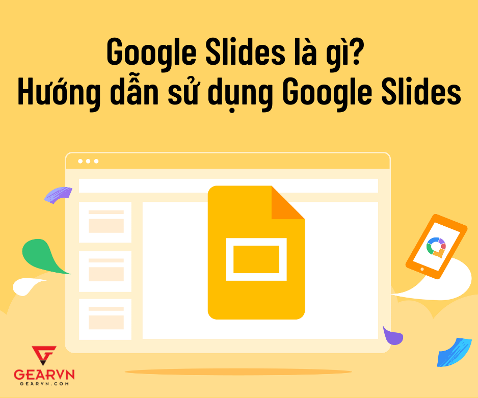 Google Slides là gì? Hướng dẫn sử dụng Google Slides – GEARVN.COM