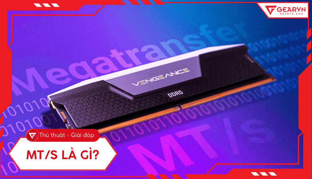 MT/s là gì? Khác gì với MHz trong việc đo tốc độ RAM – GEARVN.COM