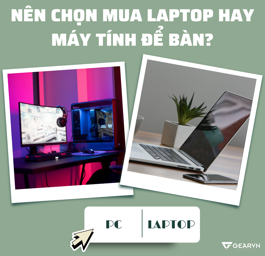 Nên chọn mua laptop hay máy tính để bàn? – GEARVN.COM