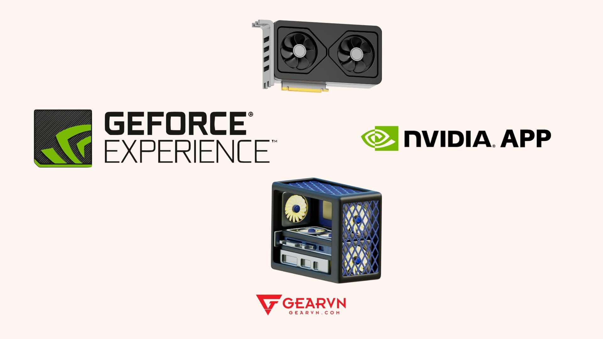 NVIDIA App chính thức thay thế GeForce Experience – GEARVN.COM