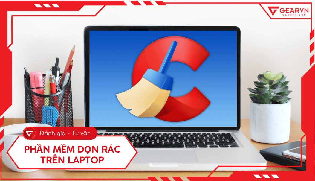 Top 13 phần mềm dọn rác máy tính, laptop hiệu quả nhất 2026 – GEARVN.COM