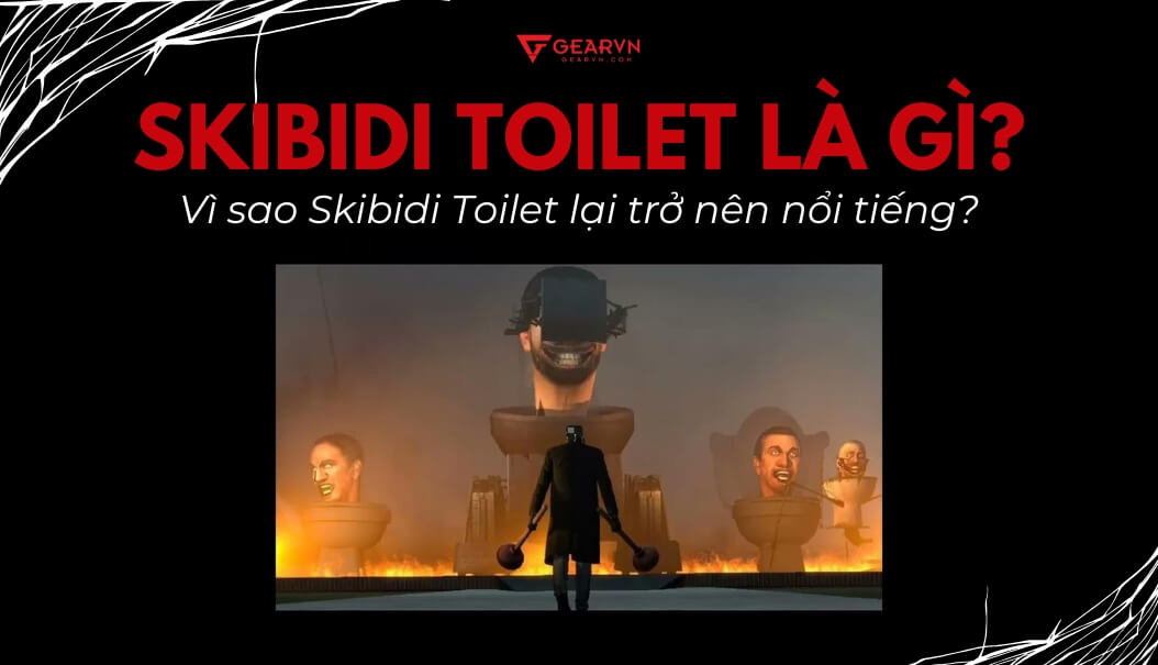 Skibidi Toilet là gì? Vì sao Skibidi Toilet lại trở nên nổi tiếng ...