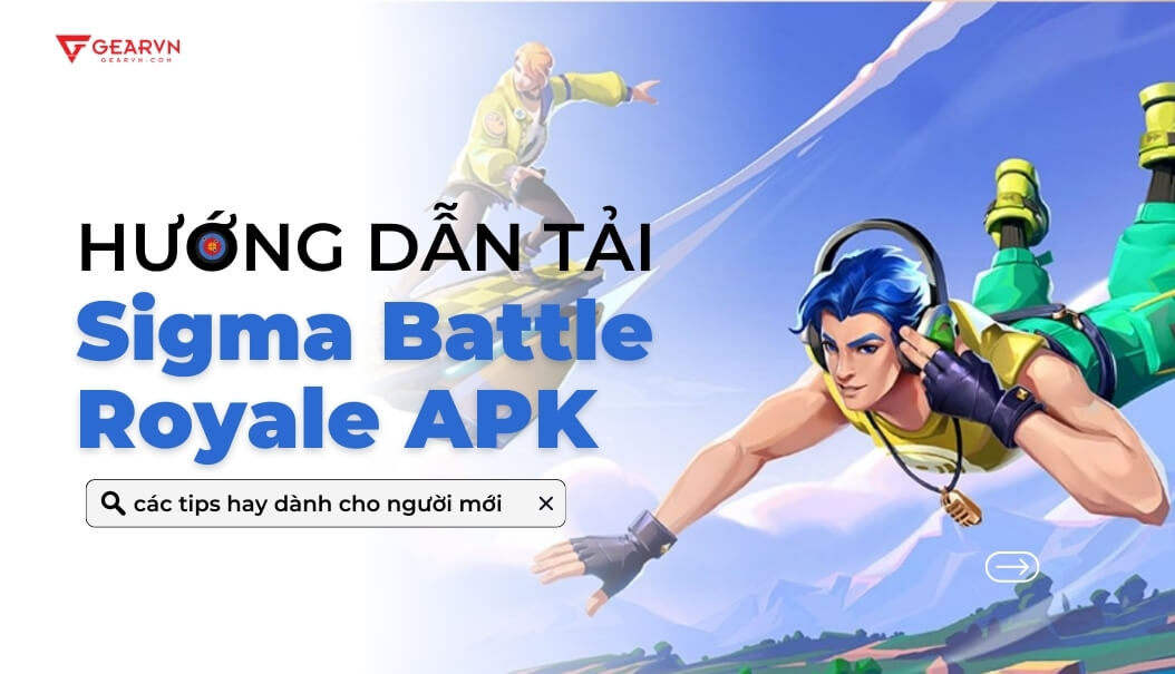Hướng dẫn tải Sigma Battle Royale APK, các tips hay dành cho người mới ...