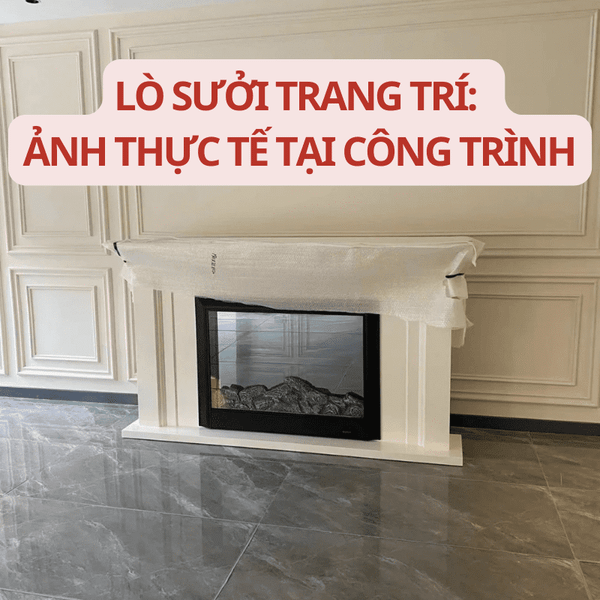 Lò sưởi trang trí hiện đại: ảnh thực tế tại công trình– Thanh Nụ - Lò ...