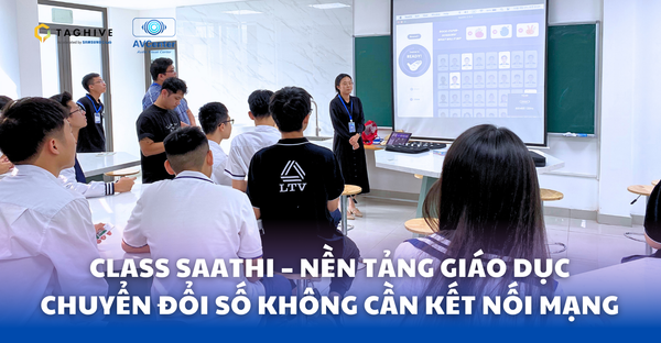 CLASS SAATHI NỀN TẢNG GIÁO DỤC CHUYỂN ĐỔI SỐ KHÔNG CẦN KẾT NÔI MẠNG