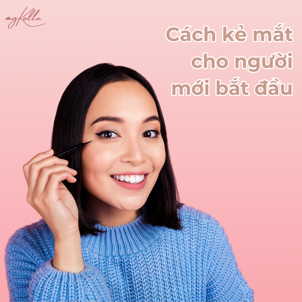 HƯỚNG DẪN CÁCH KẺ MẮT CHO NGƯỜI MỚI BẮT ĐẦU – myKella Beauty