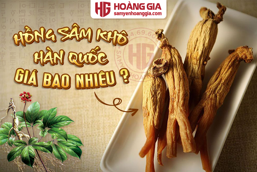 THỜI ĐIỂM NÀY NHÂN SÂM KHÔ GIÁ BAO NHIÊU LÀ HỢP LÝ? - Sâm Yến Hoàng Gia